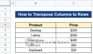 How to Transpose Columns to Rows in Google Sheets (3 Methods)